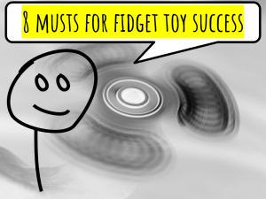 8 musts for fidget toy success – Classroom Climatology